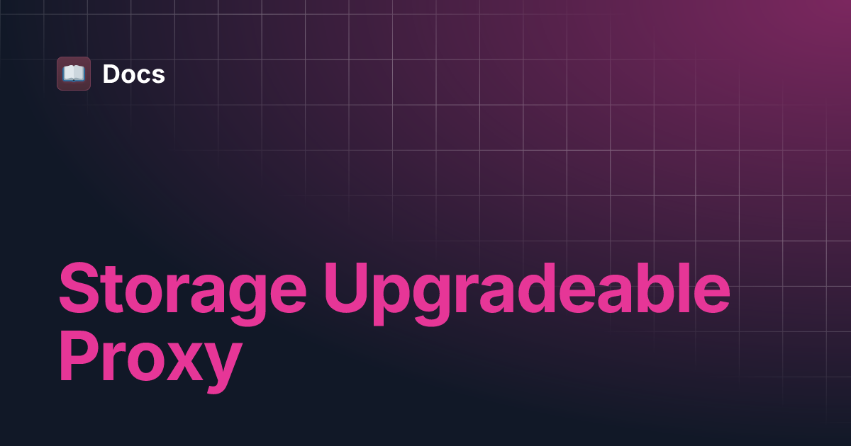 Storage Upgradeable Proxy | Docs
